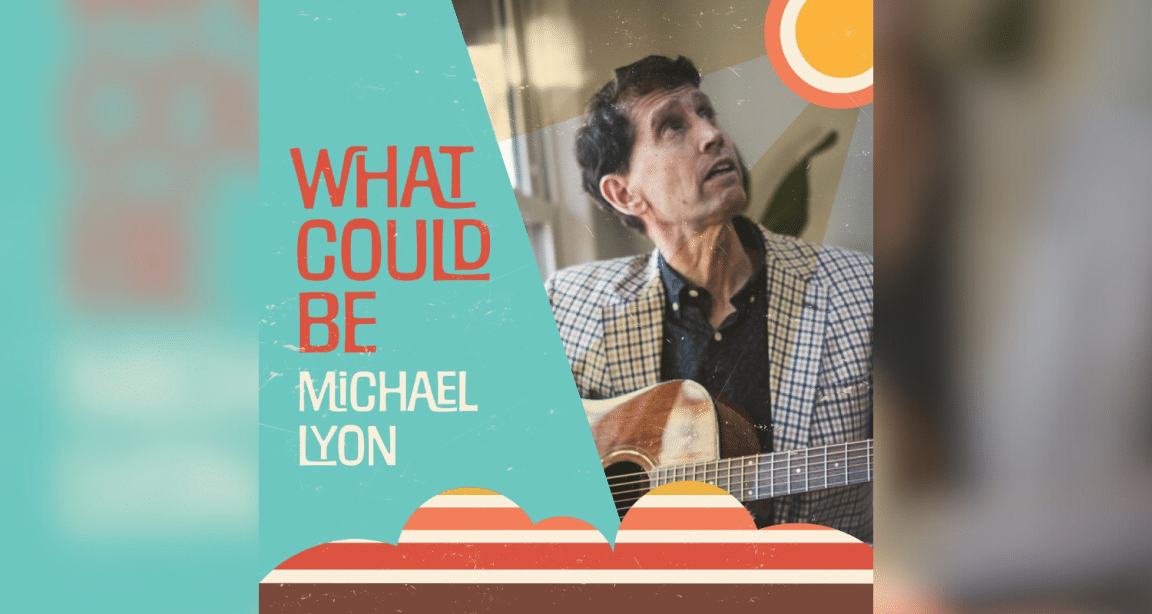 Michael Lyon Releases New Album,"What Could Be"